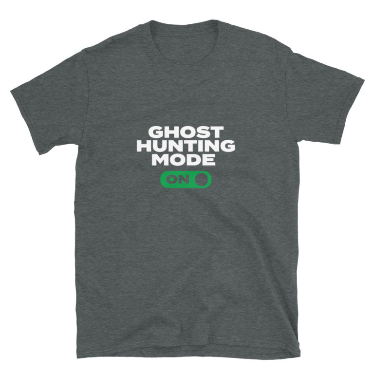Ghost Hunting Mode - On T-shirt gift for ghost hunters